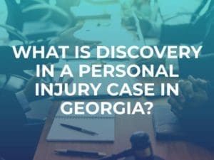 What is Discovery in a Personal Injury Case in Georgia?